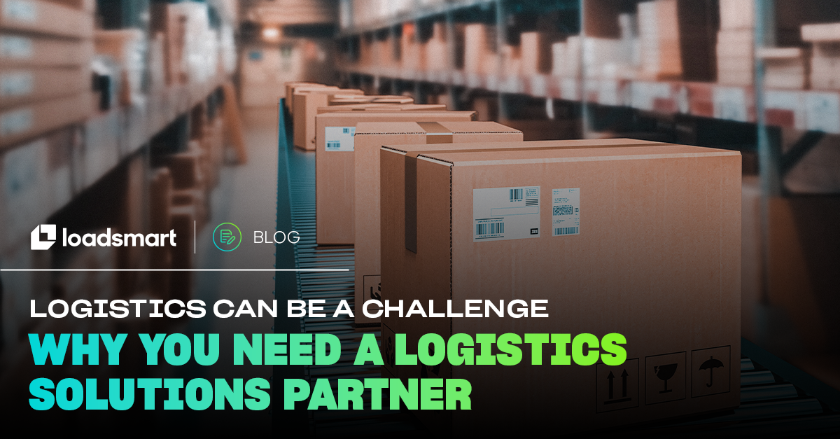Why You Need a Logistics Solutions Partner